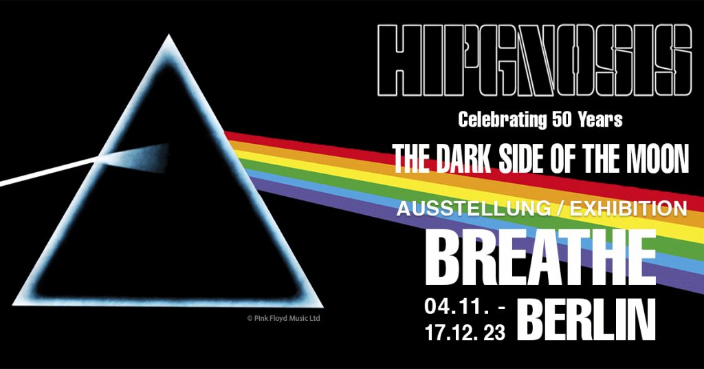 Hipgnosis Exhibition in Berlin: BREATHE – 50 Years of The Dark Side of the Moon - Pink Floyd - A ...